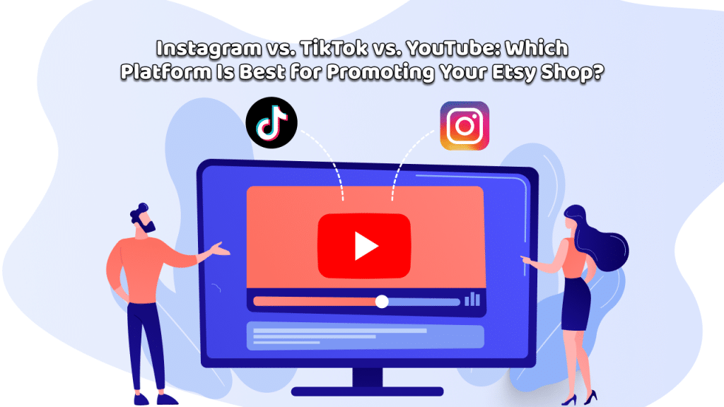 Instagram vs. TikTok vs. YouTube: Which Platform Is Best for Promoting Your Etsy Shop? - Sale ...