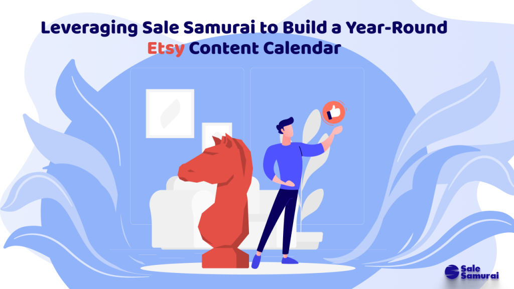 Leveraging Sale Samurai to Build a Year‑Round Etsy Content Calendar ...